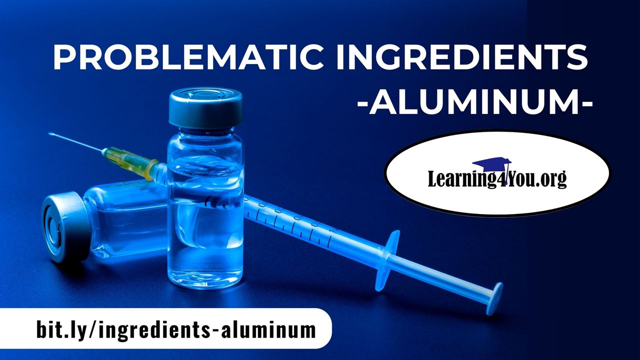 Problematic Ingredients - Aluminum - Learning4You