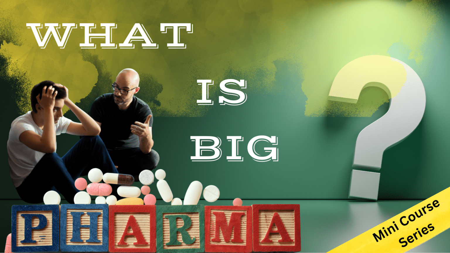 Mini Course Series - What is "Big Pharma?" - Learning4You